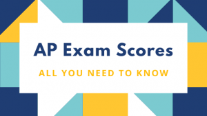 AP Exam Scores: All you need to know - Areteem Institute Blog